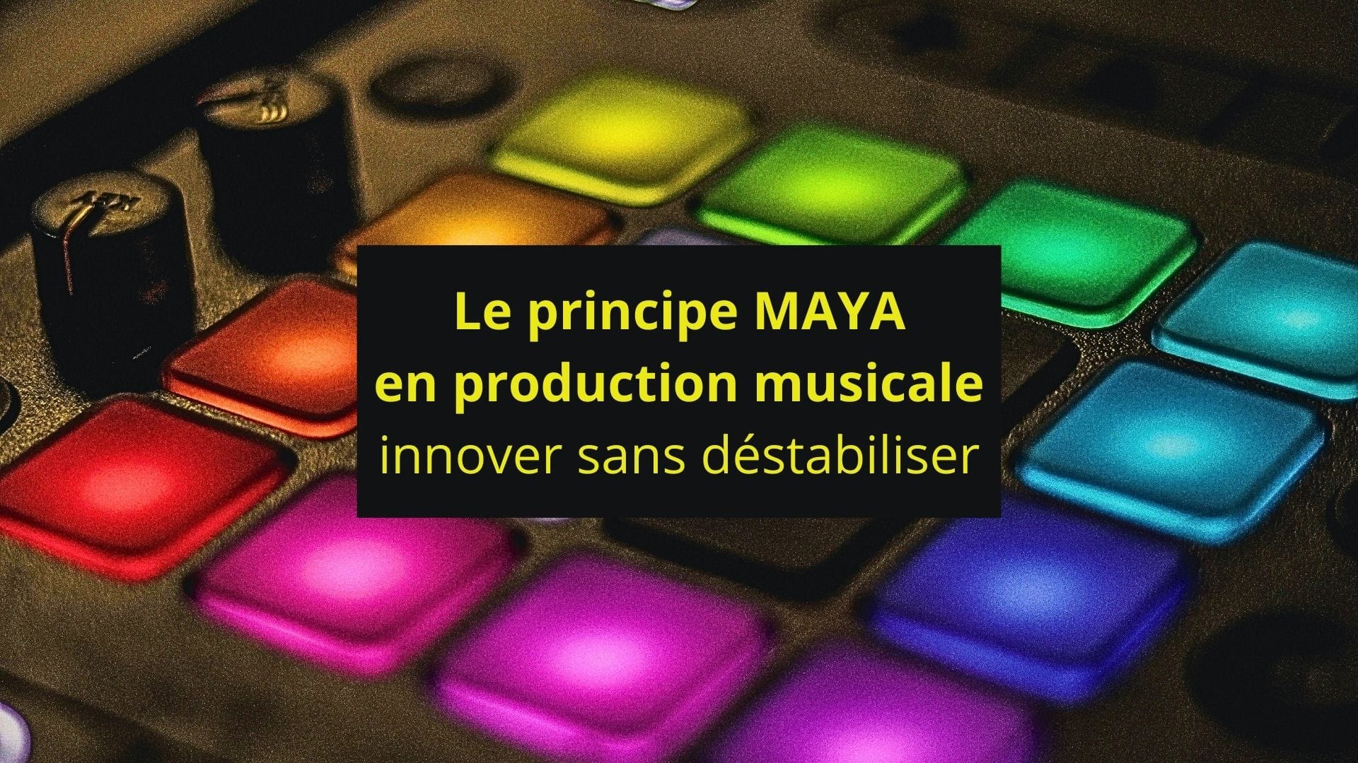 Principe MAYA en production musicale : innover sans dérouter